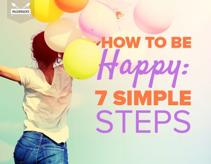 How To Be Happy: 7 Simple Steps Backed By Science | Health