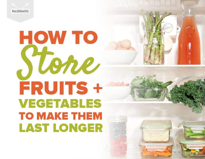 How to Store Fruits + Vegetables To Make Them Last Longer