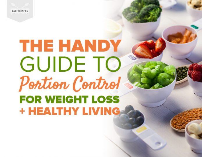 The Handy Guide to Portion Control for Weight Loss + Healthy Living