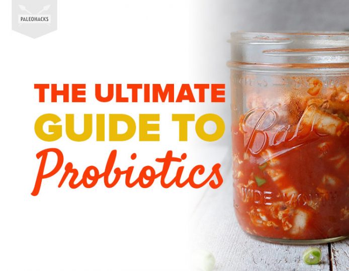 The Ultimate Guide To Probiotics | PaleoHacks Blog