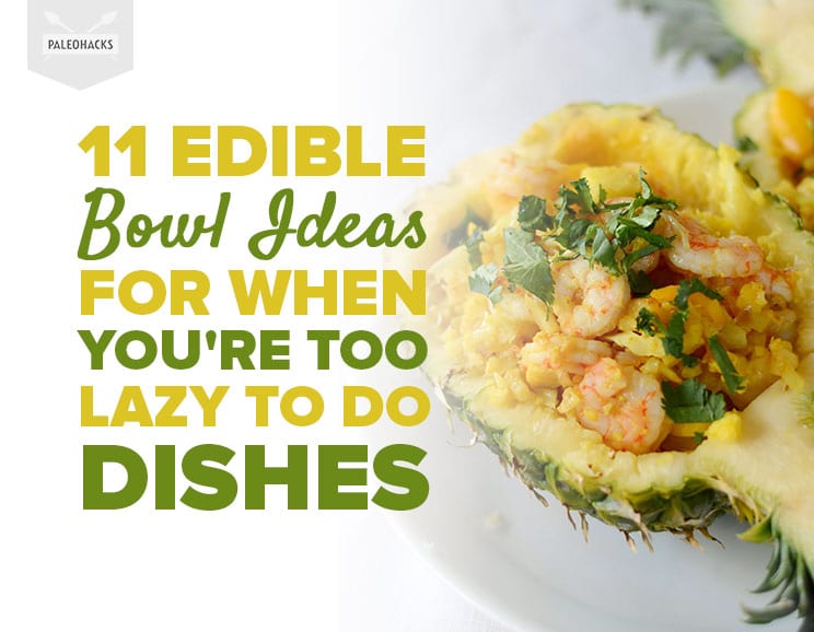 11 Edible Bowl Ideas for When You're Too Lazy To Do Dishes | PaleoHacks