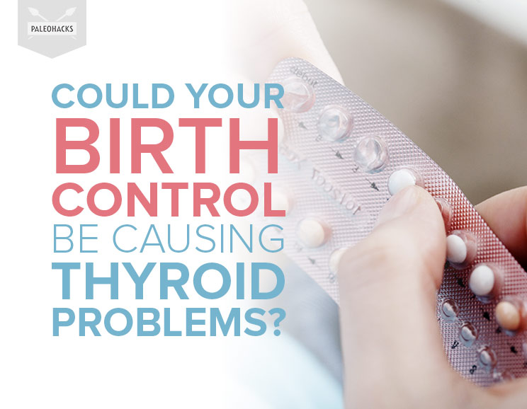 Could Your Birth Control Be Causing Thyroid Problems? | Health