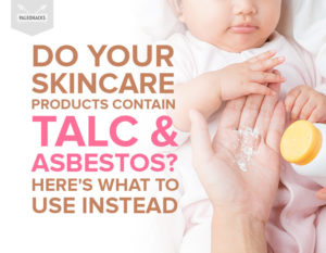 Do Your Skincare Products Contain Talc & Asbestos? What to Use Instead