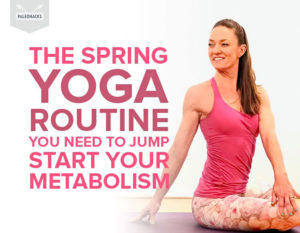 The Spring Yoga Routine You Need to Jump Start Your Metabolism