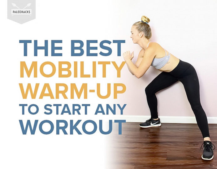 The Best Mobility Warm Up To Start Any Workout Paleohacks Blog